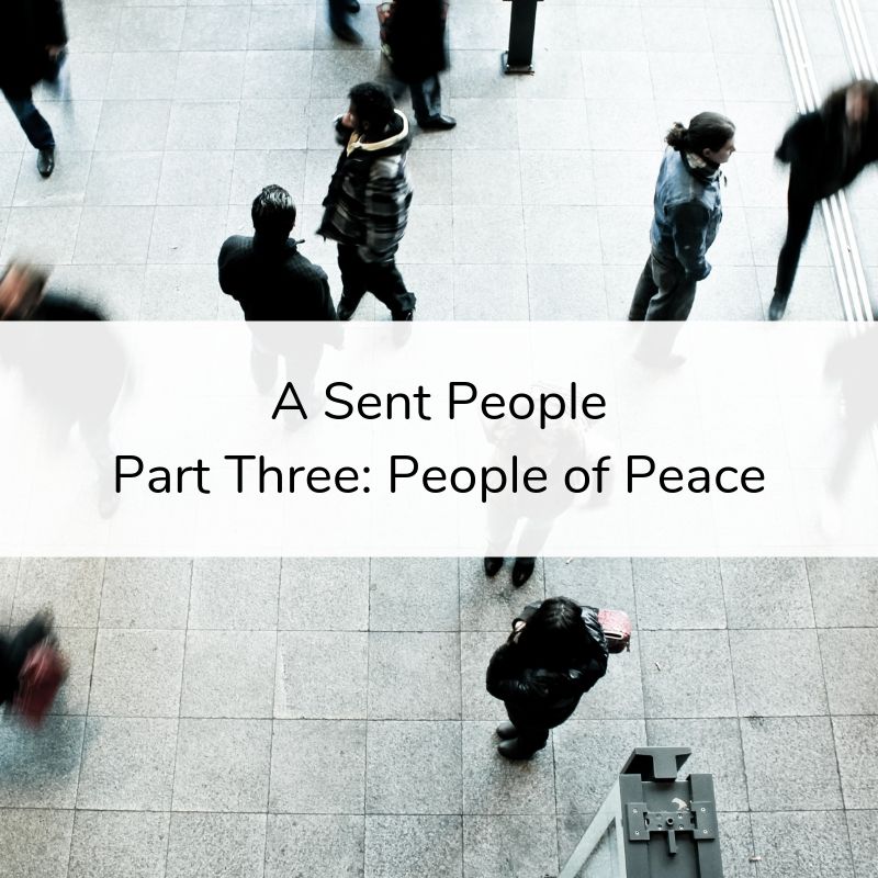 A Sent People – Part 3: People of Peace – Life + Faith – joncoombs.com
